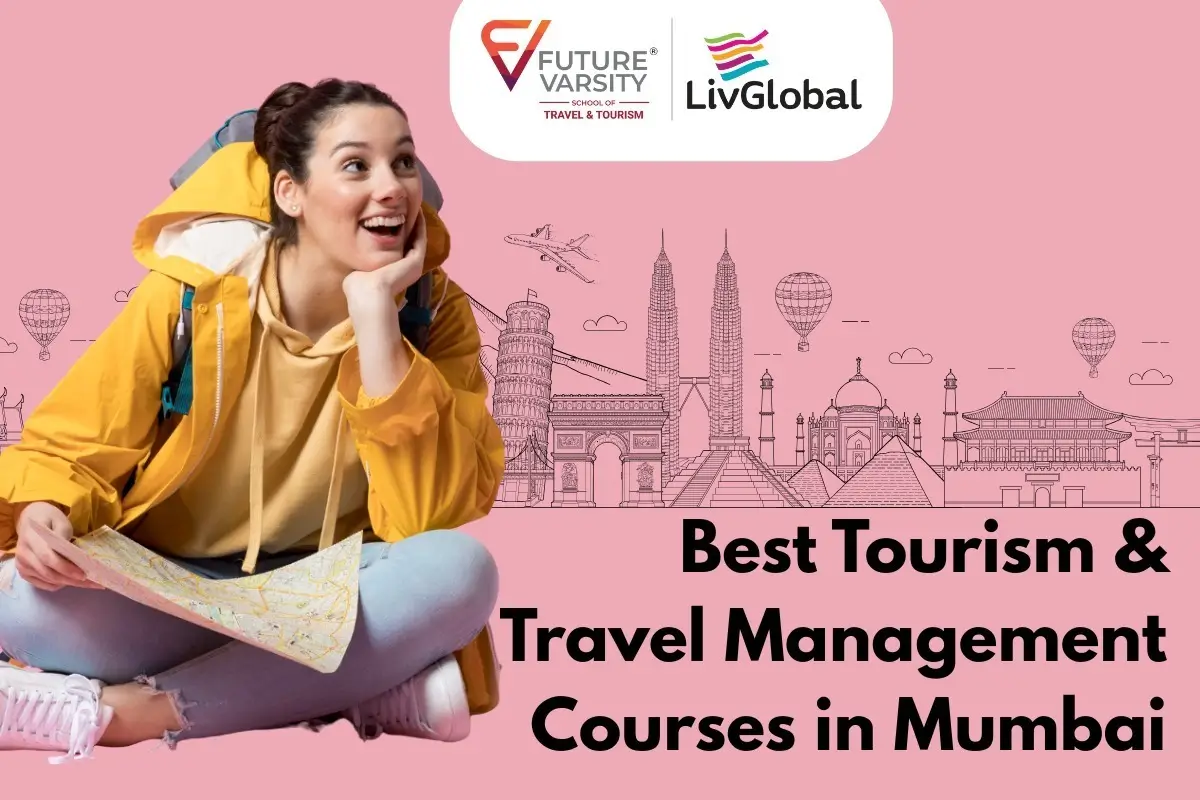 Best Tourism & Travel Management Courses in Mumbai - LivGlobal: Best ...